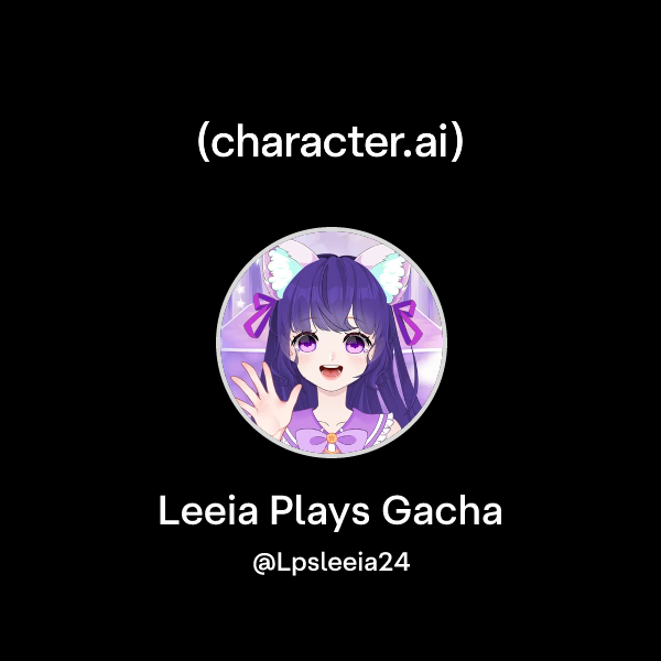 Chat with Leeia Plays Gacha | character.ai | Personalized AI for every ...