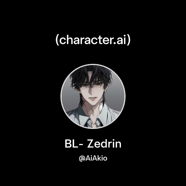 Chat with BL- Zedrin | character.ai | AI Chat, Reimagined–Your Words ...