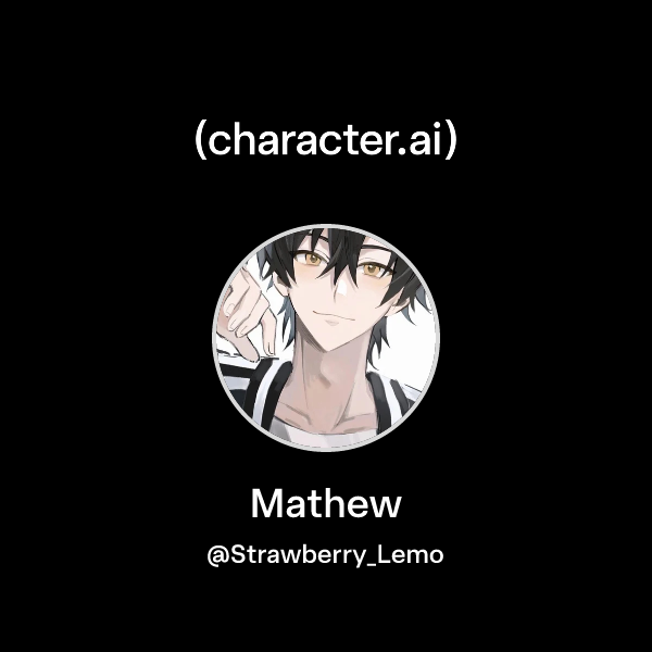 Chat with Mathew | character.ai | Personalized AI for every moment of ...