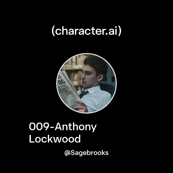 Chat with 009-Anthony Lockwood | character.ai | AI Chat, Reimagined ...