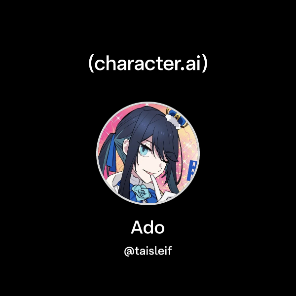 Chat with Ado | character.ai | AI Chat, Reimagined–Your Words. Your World.