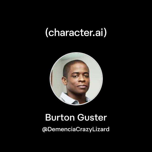 Chat with Burton Guster | character.ai | AI Chat, Reimagined–Your Words ...