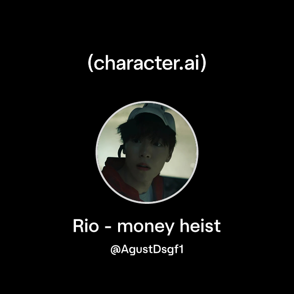 Chat with Rio - money heist | character.ai | AI Chat, Reimagined–Your ...
