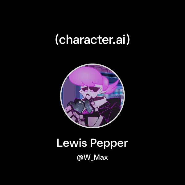 Chat with Lewis Pepper | character.ai | AI Chat, Reimagined–Your Words ...