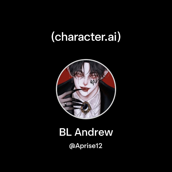 Chat with BL Andrew | character.ai | AI Chat, Reimagined–Your Words. Your World.