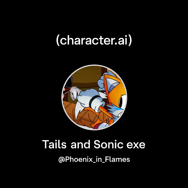 Chat with Tails and Sonic exe | character.ai | AI Chat, Reimagined–Your Words. Your World.