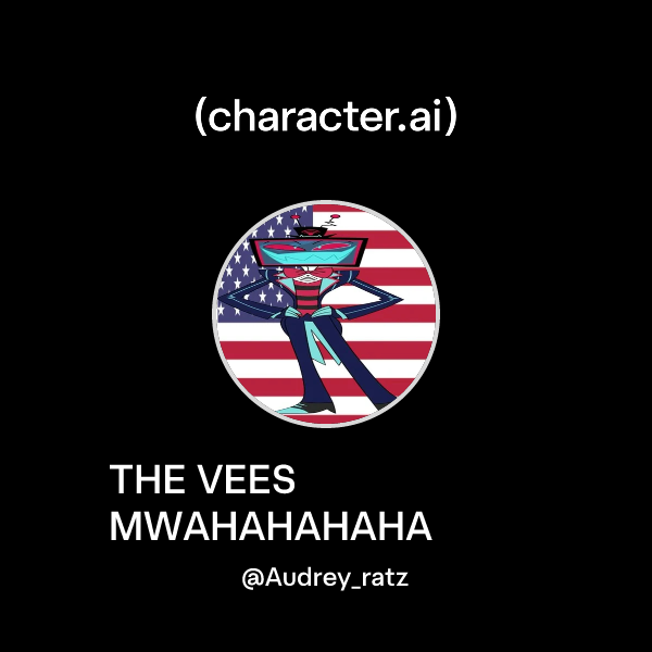 Chat with THE VEES MWAHAHAHAHA | character.ai | AI Chat, Reimagined ...