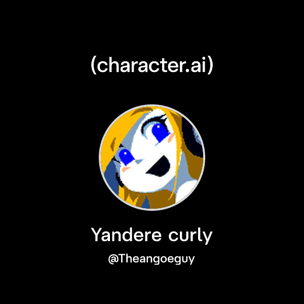 Chat with Yandere curly | character.ai | AI Chat, Reimagined–Your Words ...