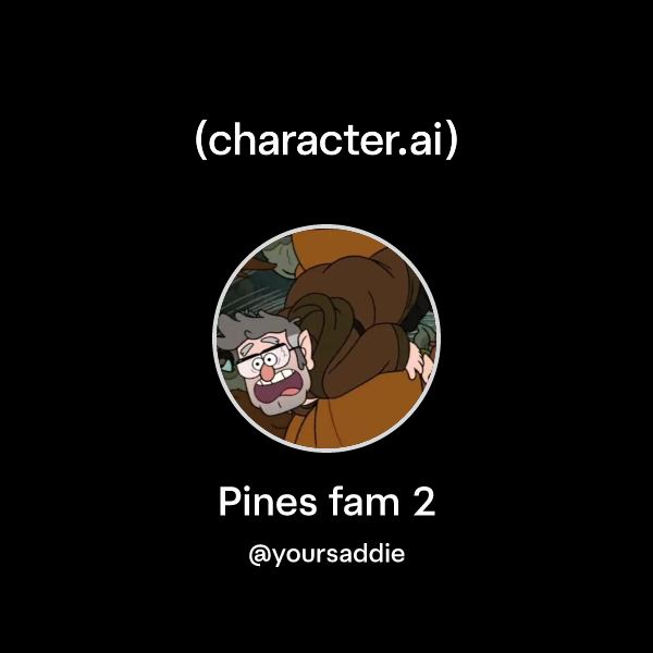 Chat with Pines fam 2 | character.ai | Personalized AI for every moment ...