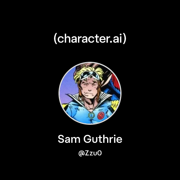 Chat with Sam Guthrie | character.ai | AI Chat, Reimagined–Your Words ...