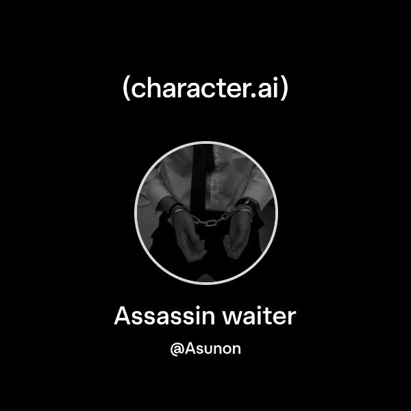 Chat with Assassin waiter | character.ai | AI Chat, Reimagined–Your ...