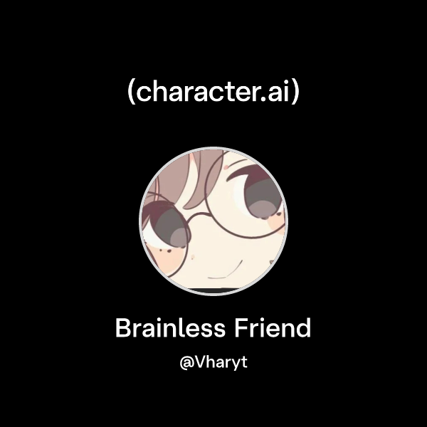 Chat with Brainless Friend | character.ai | AI Chat, Reimagined–Your ...