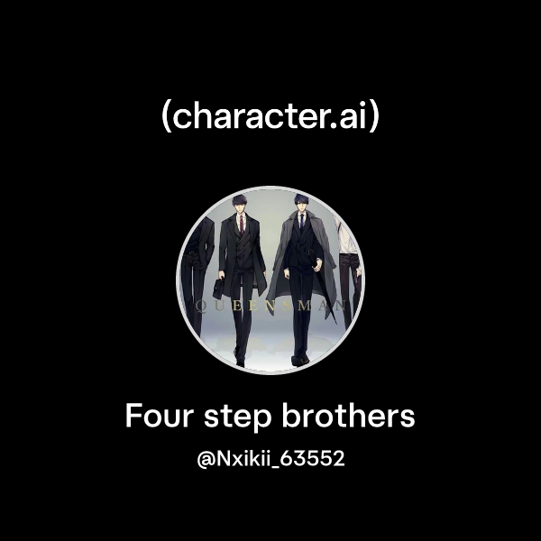 Chat with Four step brothers | character.ai | AI Chat, Reimagined–Your ...