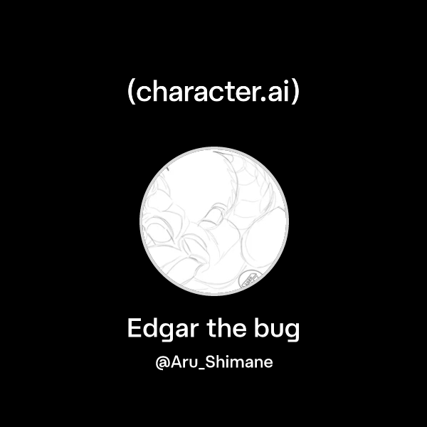 Chat with Edgar the bug | character.ai | AI Chat, Reimagined–Your Words ...