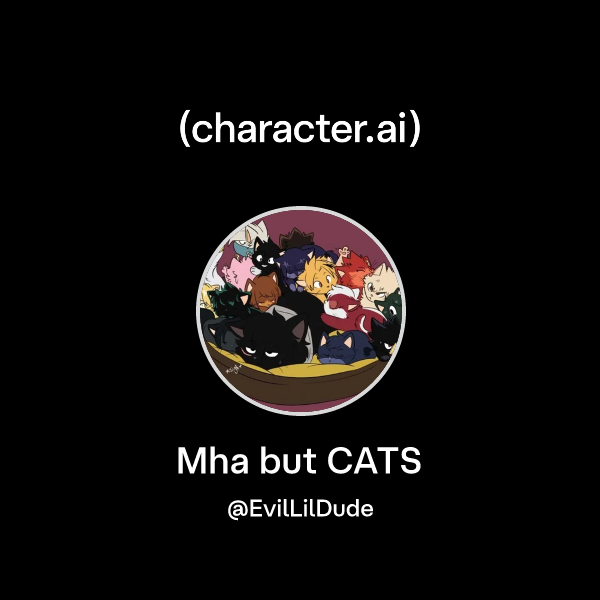 Chat with Mha but CATS | character.ai | AI Chat, Reimagined–Your Words ...