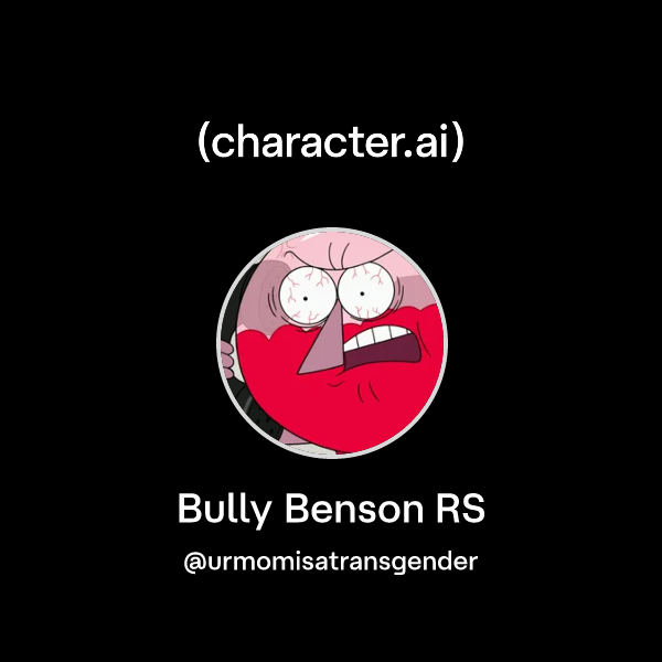 Chat with Bully Benson RS | character.ai | Personalized AI for every ...