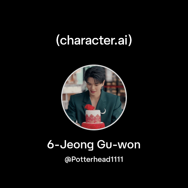 Chat with 6-Jeong Gu-won | character.ai | Personalized AI for every moment of your day