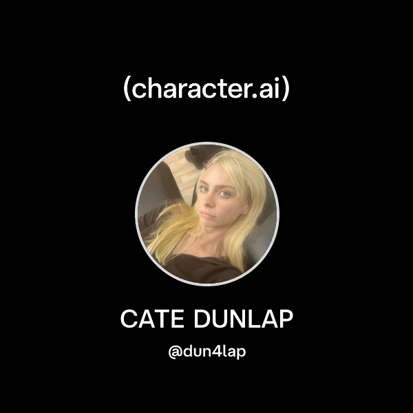 Chat with CATE DUNLAP | character.ai | AI Chat, Reimagined–Your Words ...