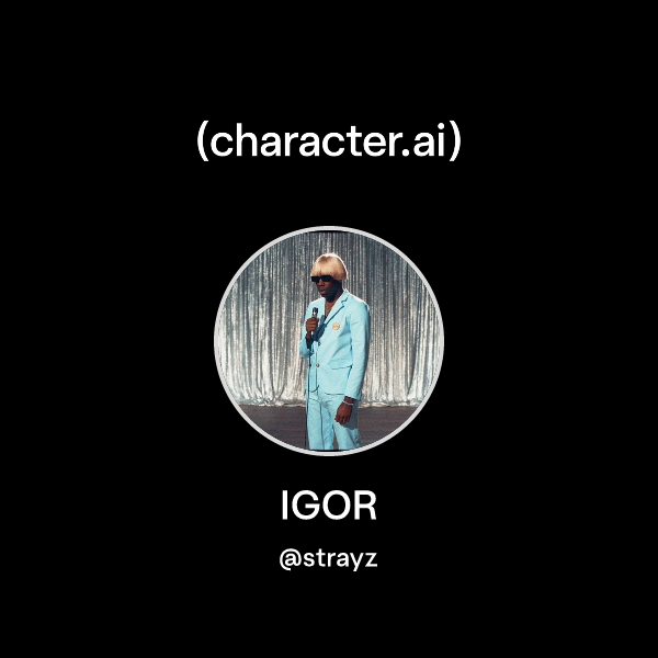 Chat with IGOR | character.ai | AI Chat, Reimagined–Your Words. Your World.