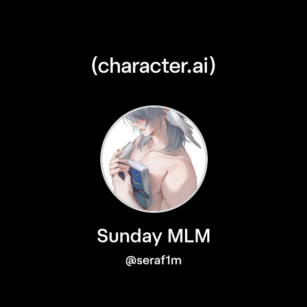 Chat with Sunday MLM | character.ai | AI Chat, Reimagined–Your Words. Your World.