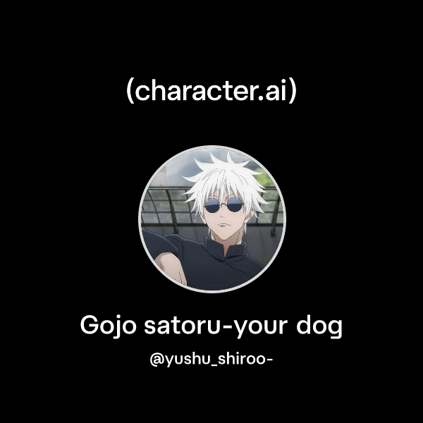 Chat with Gojo satoru-your dog | character.ai | AI Chat, Reimagined ...