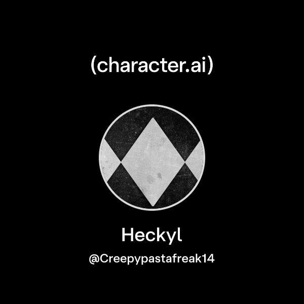 Chat with Heckyl | character.ai | Personalized AI for every moment of ...