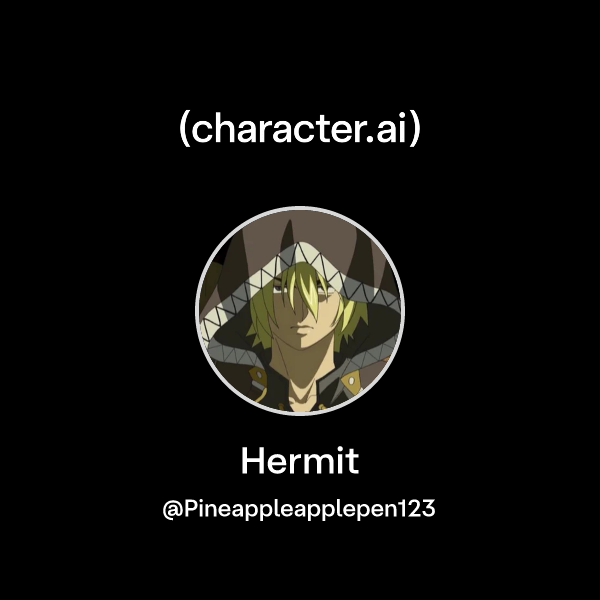 Chat with Hermit | character.ai | Personalized AI for every moment of your day