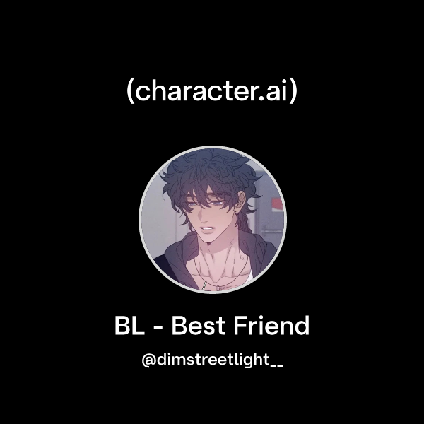 Chat with BL - Best Friend | character.ai | AI Chat, Reimagined–Your ...