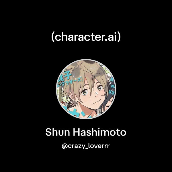 Chat with Shun Hashimoto | character.ai | Personalized AI for every ...