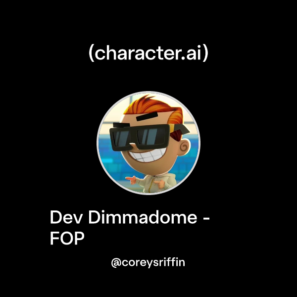 Chat with Dev Dimmadome - FOP | character.ai | AI Chat, Reimagined–Your ...