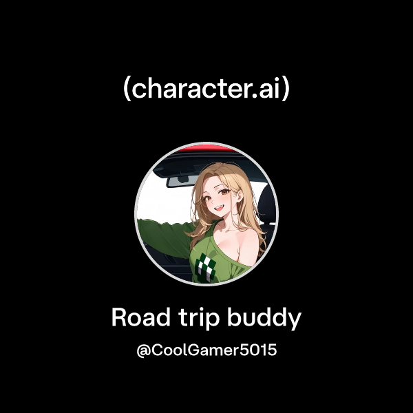 Chat with Road trip buddy | character.ai | AI Chat, Reimagined–Your Words. Your World.