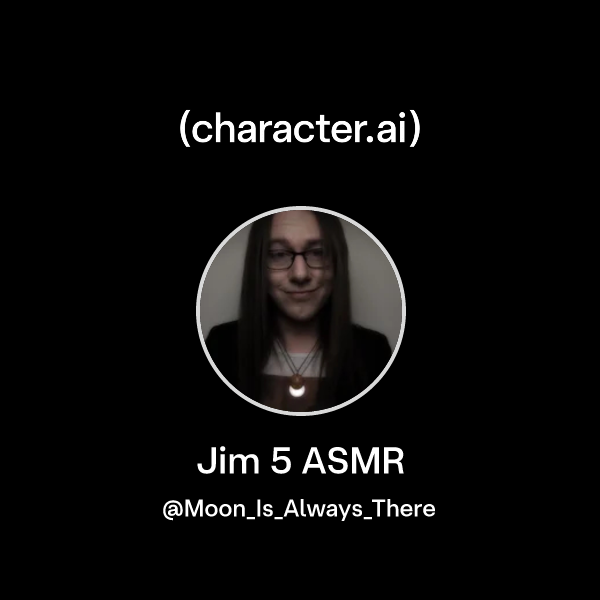 Chat with Jim 5 ASMR | character.ai | AI Chat, Reimagined–Your Words ...