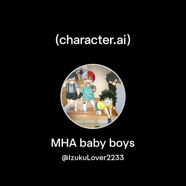 Chat with MHA baby boys | character.ai | AI Chat, Reimagined–Your Words ...