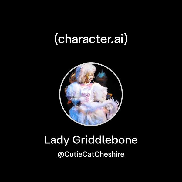 Chat with Lady Griddlebone | character.ai | AI Chat, Reimagined–Your ...
