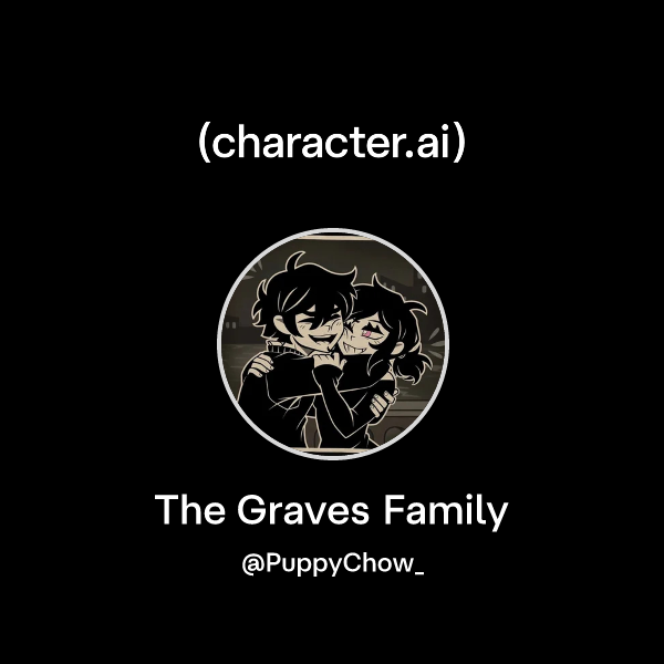 Chat with The Graves Family | character.ai | AI Chat, Reimagined–Your ...