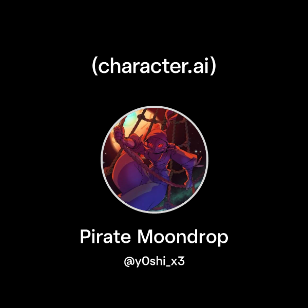 Chat with Pirate Moondrop | character.ai | AI Chat, Reimagined–Your Words. Your World.