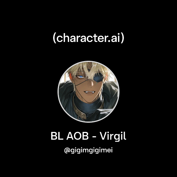 Chat with BL AOB - Virgil | character.ai | AI Chat, Reimagined–Your ...