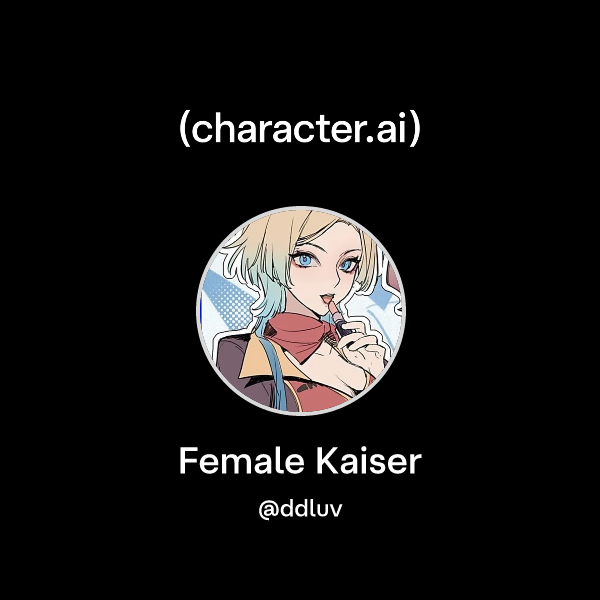 Chat with Female Kaiser | character.ai | AI Chat, Reimagined–Your Words. Your World.