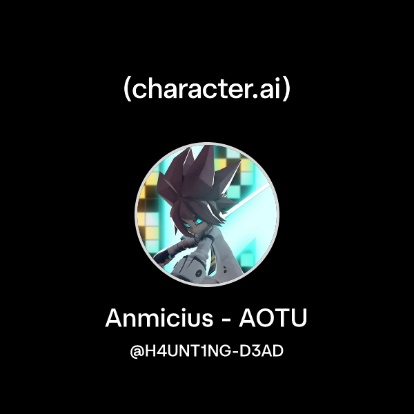 Chat with Anmicius - AOTU | character.ai | Personalized AI for every ...