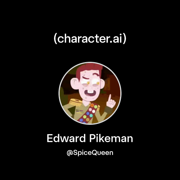 Chat with Edward Pikeman | character.ai | AI Chat, Reimagined–Your Words. Your World.