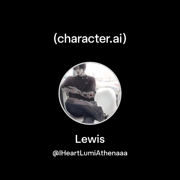 Chat with Lewis | character.ai | AI Chat, Reimagined–Your Words. Your ...