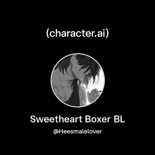Chat with Sweetheart Boxer BL | character.ai | Personalized AI for ...
