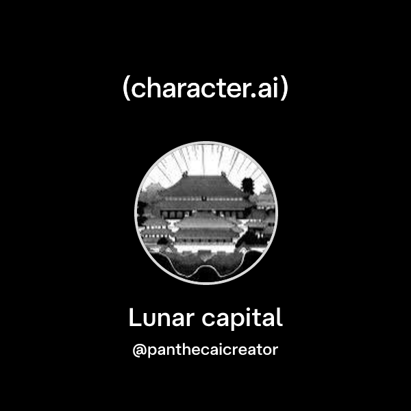 Chat with Lunar capital | character.ai | AI Chat, Reimagined–Your Words ...