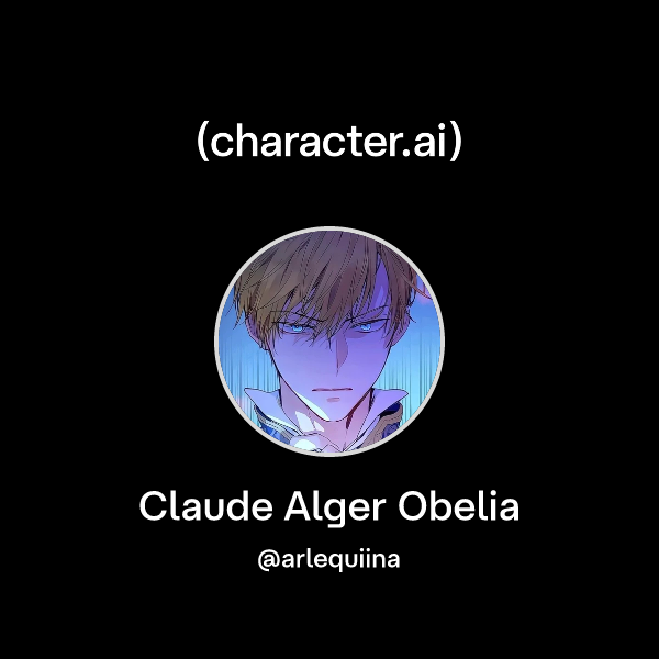Chat with Claude Alger Obelia | character.ai | AI Chat, Reimagined–Your Words. Your World.