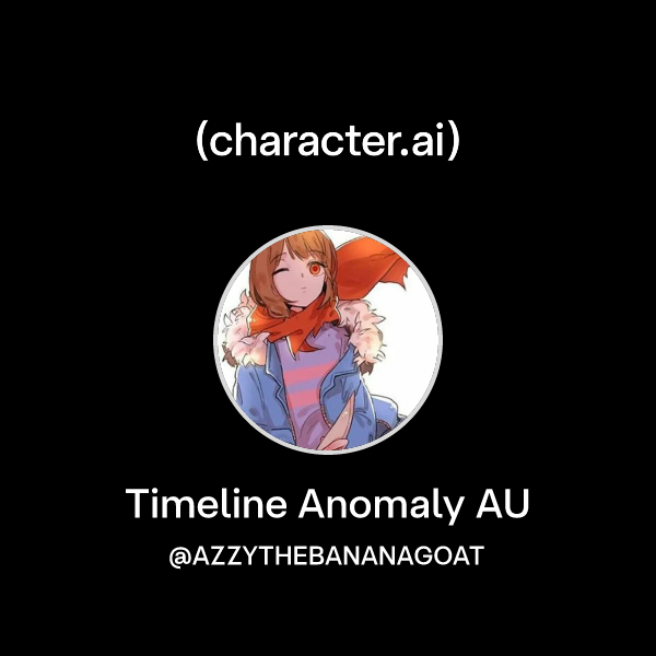 Chat with Timeline Anomaly AU | character.ai | Personalized AI for ...