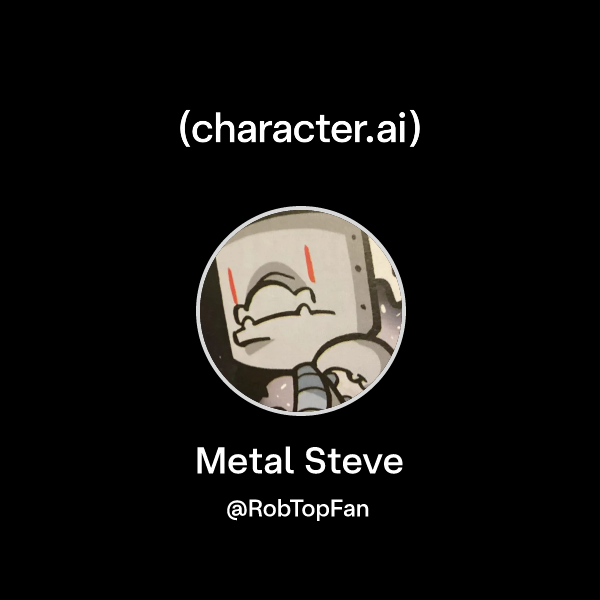 Chat with Metal Steve | character.ai | Personalized AI for every moment ...