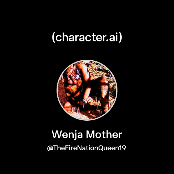Chat with Wenja Mother | character.ai | Personalized AI for every ...