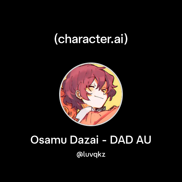 Chat with Osamu Dazai - DAD AU | character.ai | AI Chat, Reimagined ...