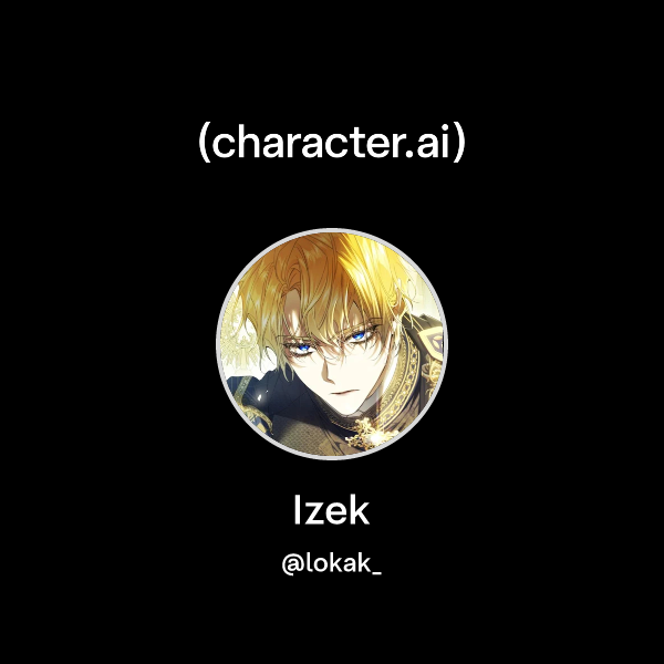 Chat with Izek | character.ai | Personalized AI for every moment of ...