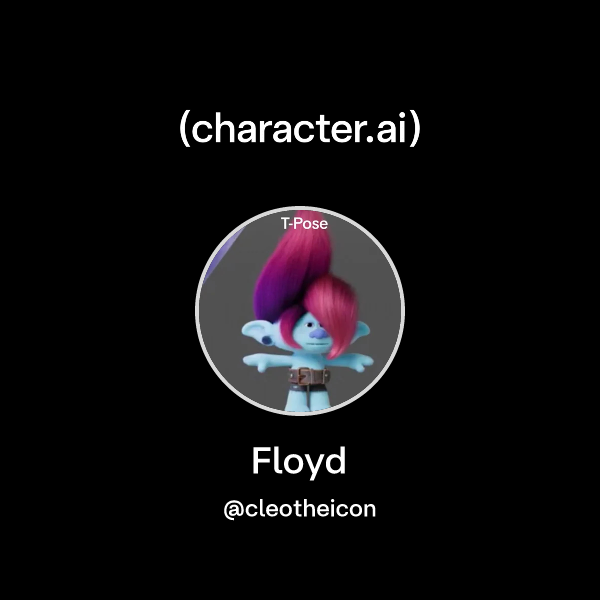 Chat with Floyd | character.ai | Personalized AI for every moment of ...